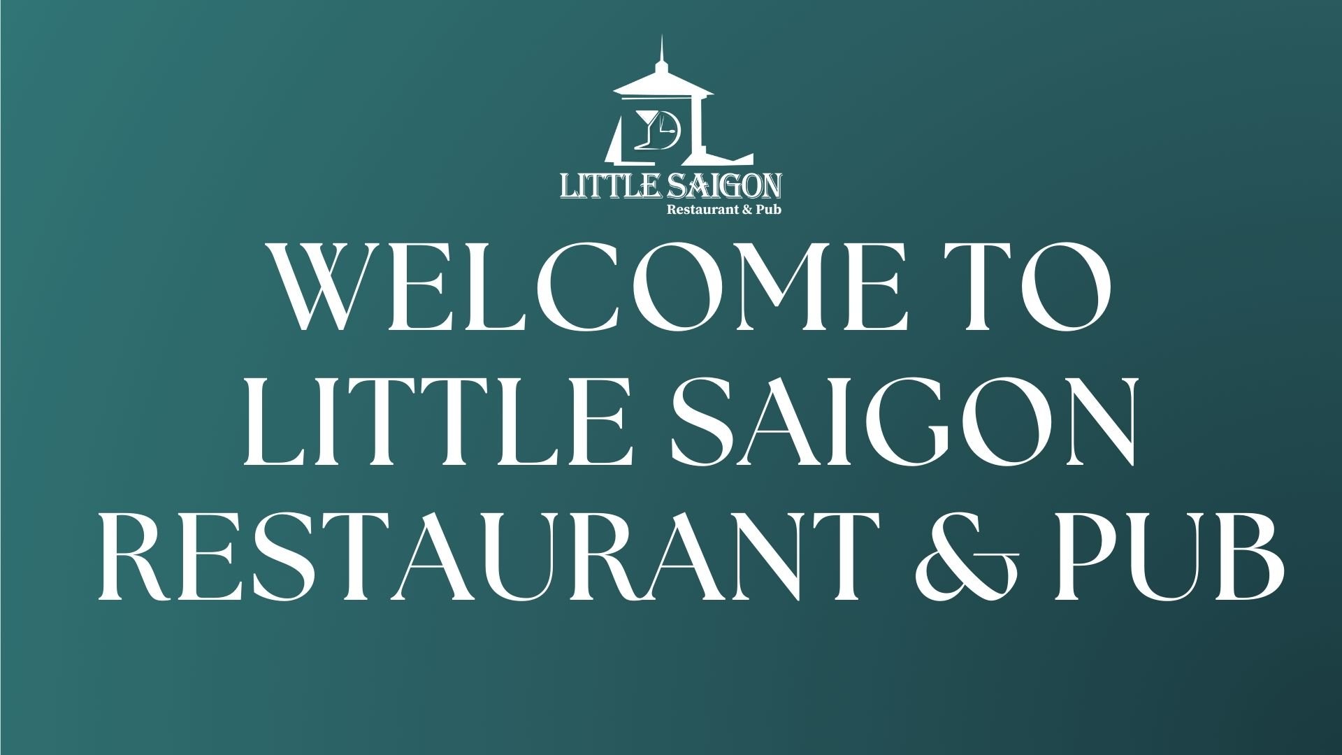 Welcome to Little Saigon Restaurant & Pub - Little Saigon